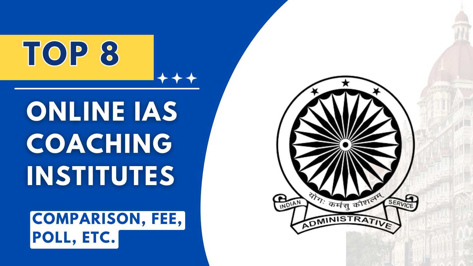 Top 8 Online IAS Coaching [Comparison, Fee, Poll, etc.]